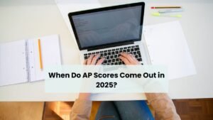 When Do AP Scores Come Out 2025? Date, Time & Access Guide
